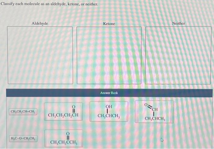 Solved Classify each molecule as an aldehyde, ketone, or | Chegg.com