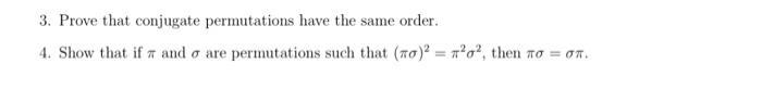 Solved 3. Prove that conjugate permutations have the same | Chegg.com