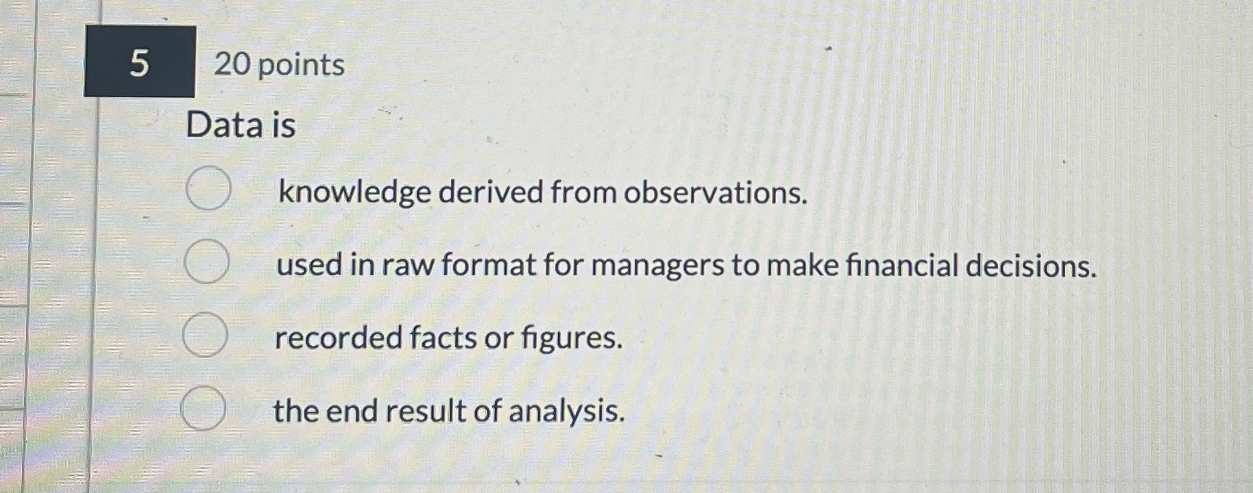Solved 520 ﻿pointsData isknowledge derived from | Chegg.com