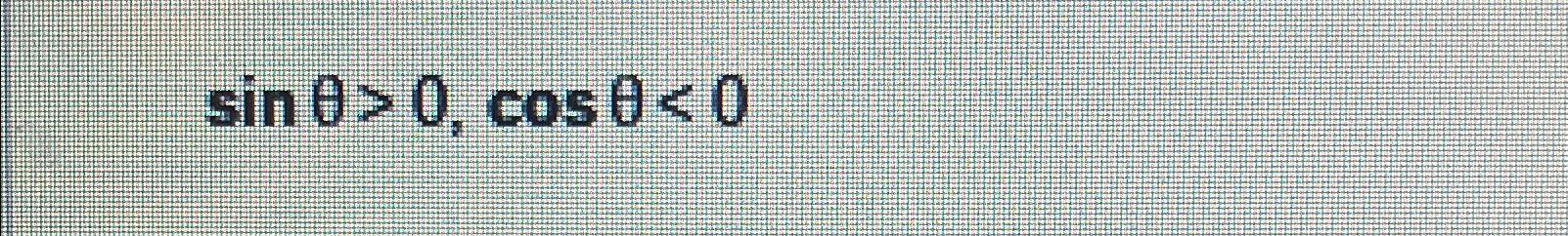 Solved sinθ>0,cosθ