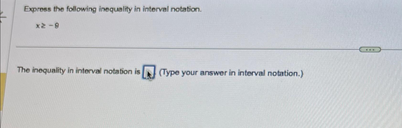 Solved Express the following inequality in interval | Chegg.com