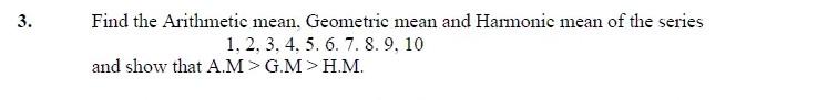 Solved 3. Find the Arithmetic mean. Geometric mean and | Chegg.com