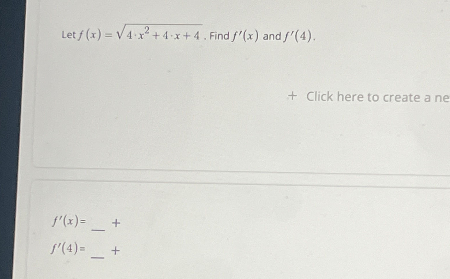 Solved Let f(x)=4*x2+4*x+42. ﻿Find f'(x) ﻿and f'(4)Click | Chegg.com
