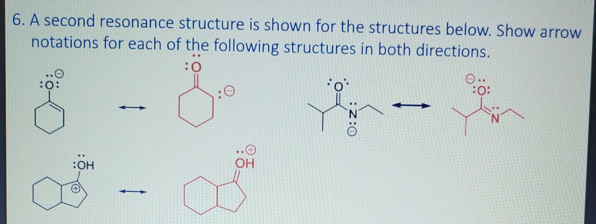 Solved 6. A second resonance structure is shown for the | Chegg.com