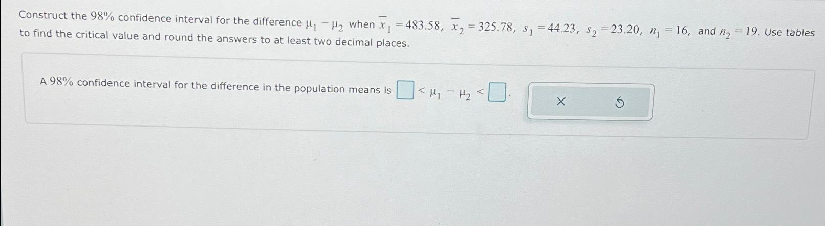 Solved Construct the 98% ﻿confidence interval for the | Chegg.com