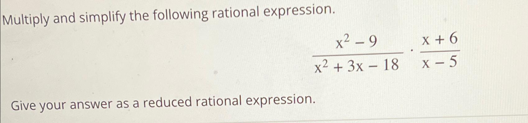 Solved Multiply and simplify the following rational | Chegg.com