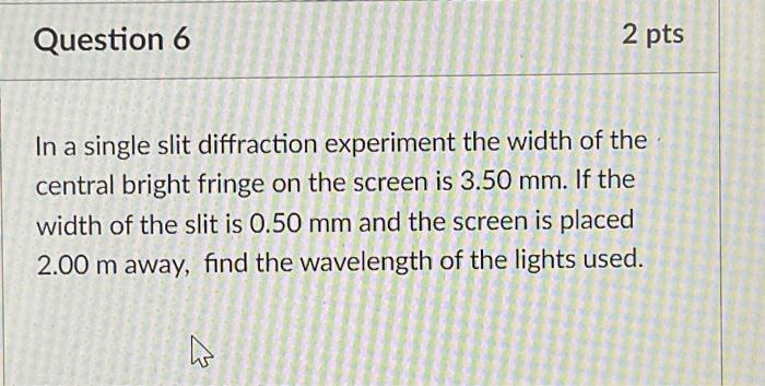 Solved In A Single Slit Diffraction Experiment The Width Of