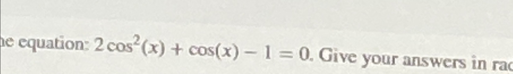 Solved equation: 2cos2(x)+cos(x)-1=0. ﻿Give your answers in | Chegg.com