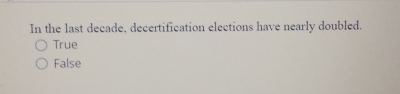 Solved In the last decade, decertification elections have | Chegg.com