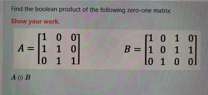 Solved Find the boolean product of the following zero-one | Chegg.com