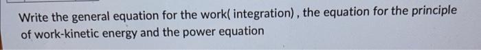Solved Write the general equation for the work | Chegg.com