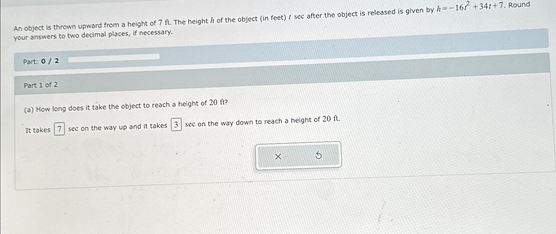 Solved An object is thrown upward from a height of 7ft. ﻿The | Chegg.com