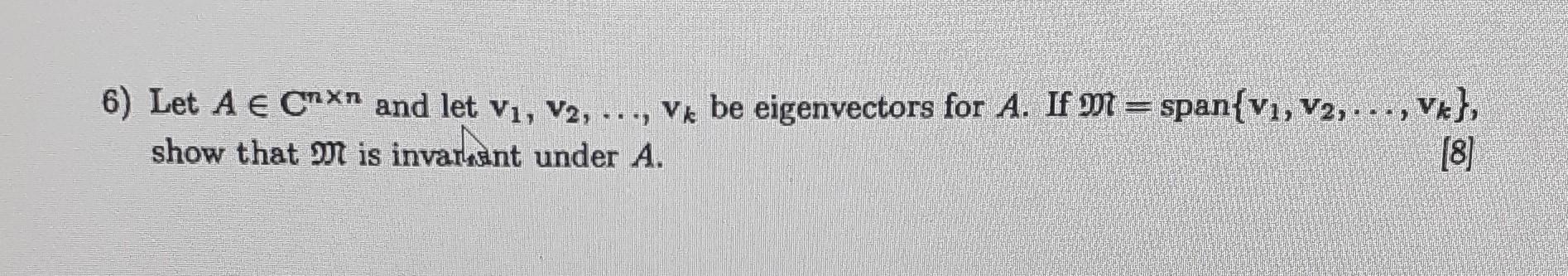 Solved 6) Let A∈Cn×n and let v1,v2,…,vk be eigenvectors for | Chegg.com