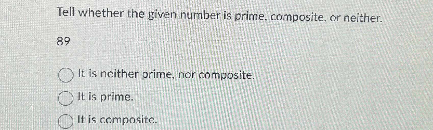 Solved Tell whether the given number is prime, composite, or | Chegg.com