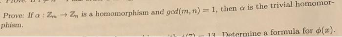 Solved Prove: If a: Zm → Zn is a homomorphism and gcd (m, n) | Chegg.com