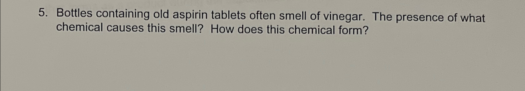 Solved Bottles containing old aspirin tablets often smell of | Chegg.com