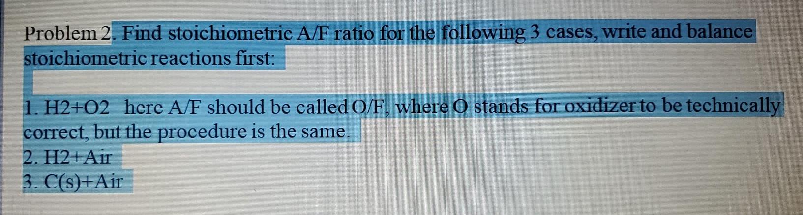 Solved Problem 2. Find stoichiometric A/F ratio for the | Chegg.com