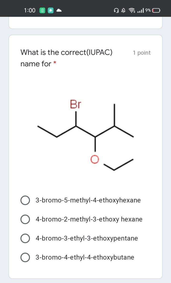 Solved 1:00 2 ..ll 9% O 1 point What is the correct(IUPAC) | Chegg.com