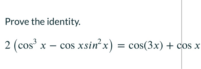 Solved Prove the identity. 2 (cos' x – cos xsin’x) = cos(3x) | Chegg.com