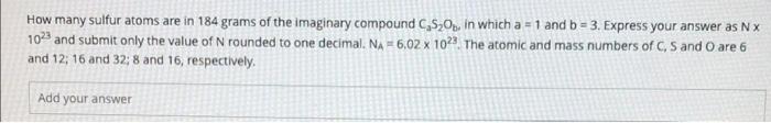 Solved How many sulfur atoms are in 184 grams of the | Chegg.com