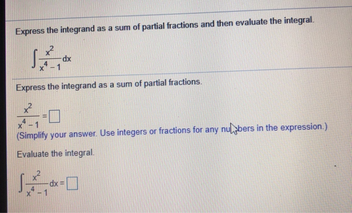 Solved Express the integrand as a sum of partial fractions | Chegg.com