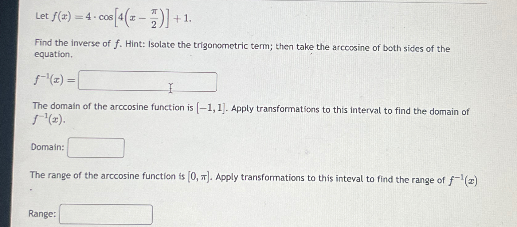 Let f(x)=4*cos[4(x-π2)]+1Find the inverse of f. | Chegg.com