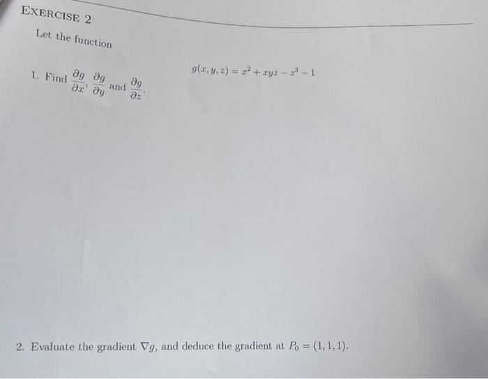 Solved 1. Find ∂x∂g,∂y∂g and ∂z∂g. g(x,y,z)=x2+xyz−z3−1 2. | Chegg.com