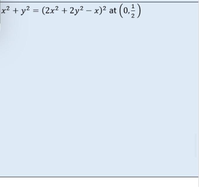 Solved x2+y2=(2x2+2y2−x)216(x−2)2−9(y−1)2=1 | Chegg.com