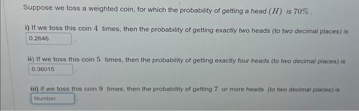 Solved Suppose we toss a weighted coin, for which the | Chegg.com