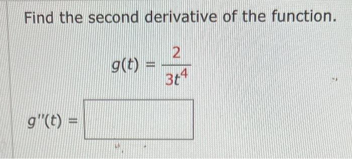 Solved Find the second derivative of the function. g(t)=3t42 | Chegg.com