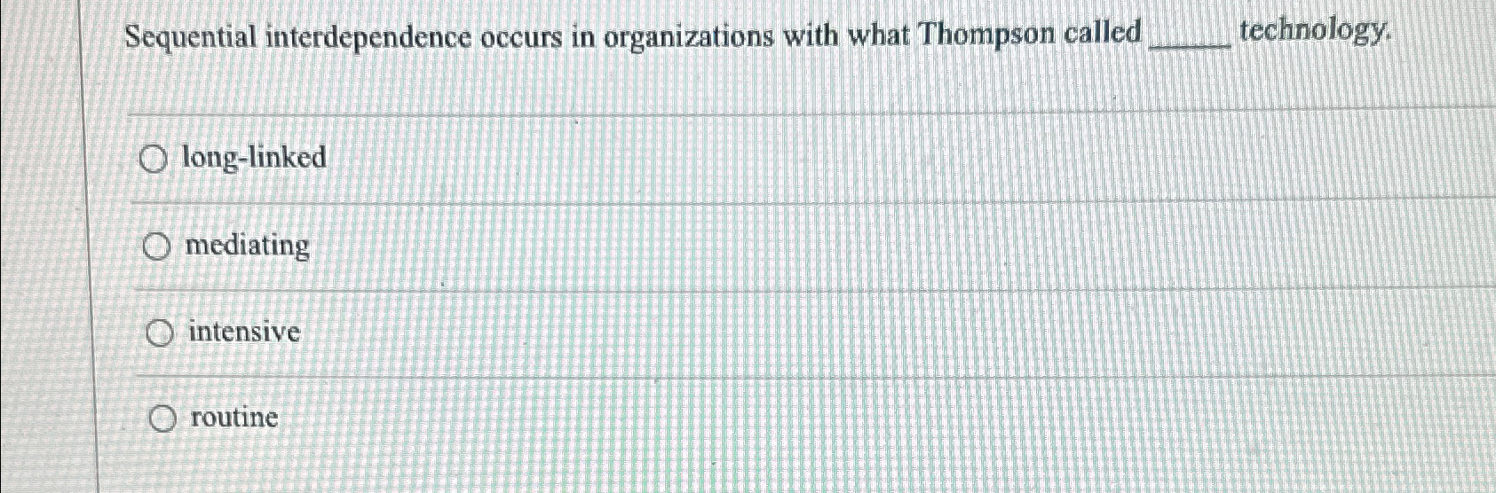 Solved Sequential interdependence occurs in organizations | Chegg.com
