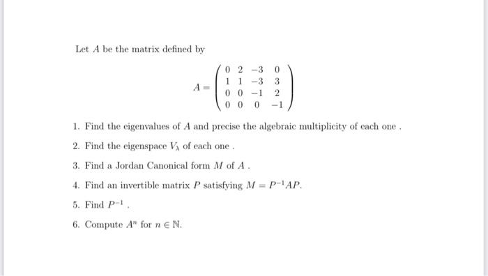 Solved Let A be the matrix defined by A = 0 2-3 0 1 1 -3 3 | Chegg.com