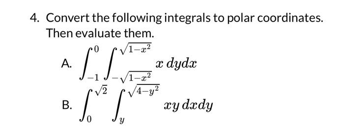 Solved 4. Convert the following integrals to polar | Chegg.com