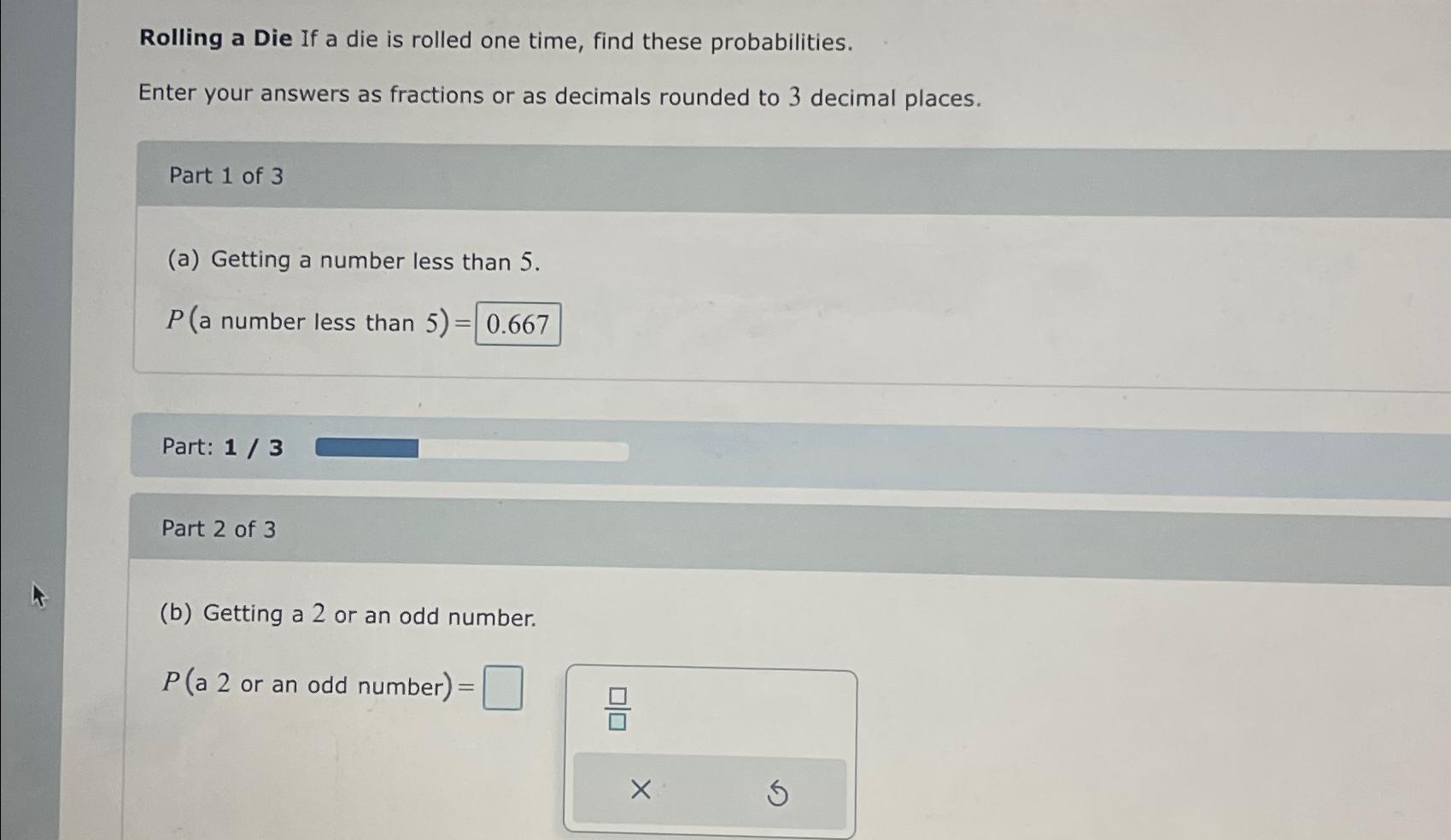 Solved Rolling a Die If a die is rolled one time, find these | Chegg.com