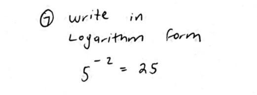 Solved write in Logarithm form 5−2=25 | Chegg.com