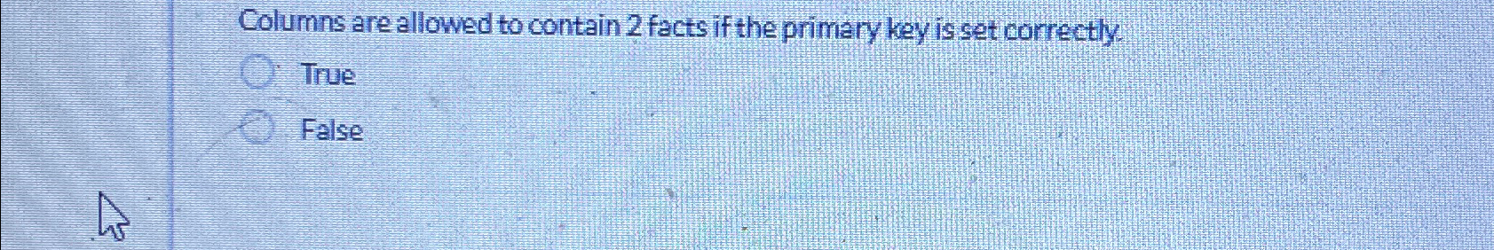 Solved Columns areallowed to contain 2 ﻿facts if the primary | Chegg.com