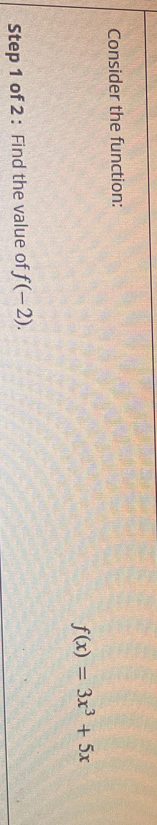 Solved Consider the function:f(x)=3x3+5xStep 1 ﻿of 2: Find | Chegg.com