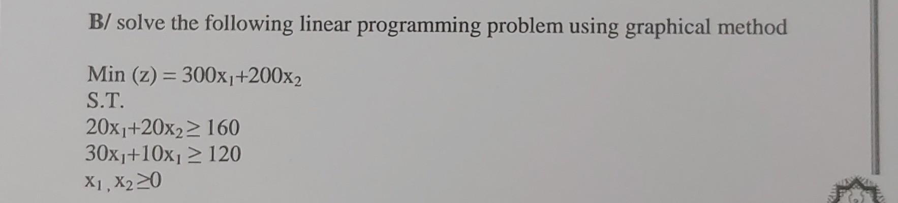 Solved B/ solve the following linear programming problem | Chegg.com