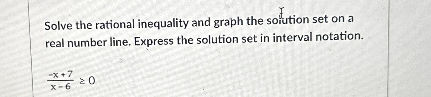 Solved Solve the rational inequality and graph the soiution | Chegg.com