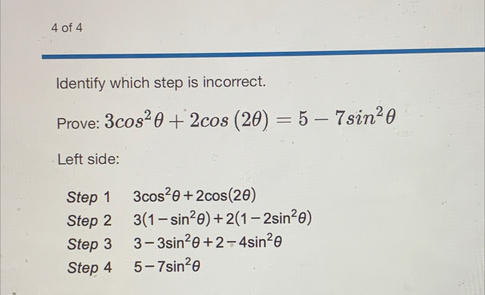 Solved 4 ﻿of 4Identify which step is incorrect.Prove: | Chegg.com
