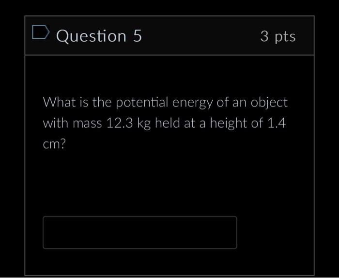 Solved Question 5 3 pts What is the potential energy of an | Chegg.com