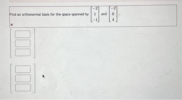 Solved Find an orthonormal basis for the space spanned by | Chegg.com