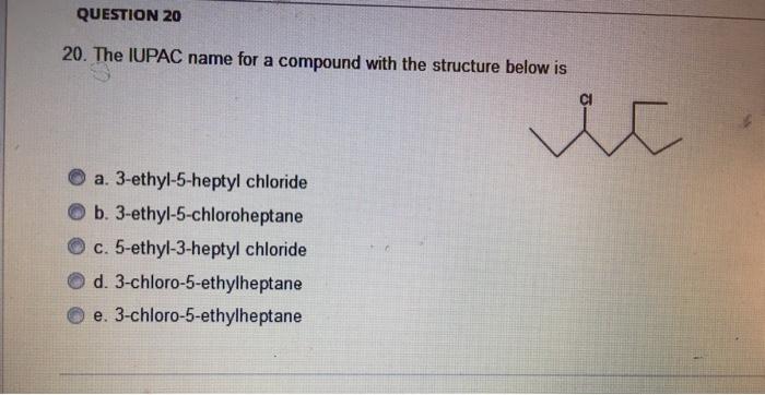 Solved QUESTION 20 20. The IUPAC name for a compound with | Chegg.com