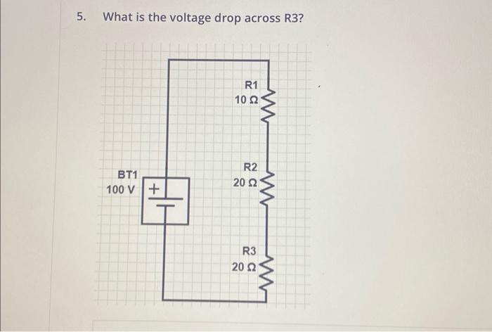 Solved 5. What is the voltage drop across R3? | Chegg.com