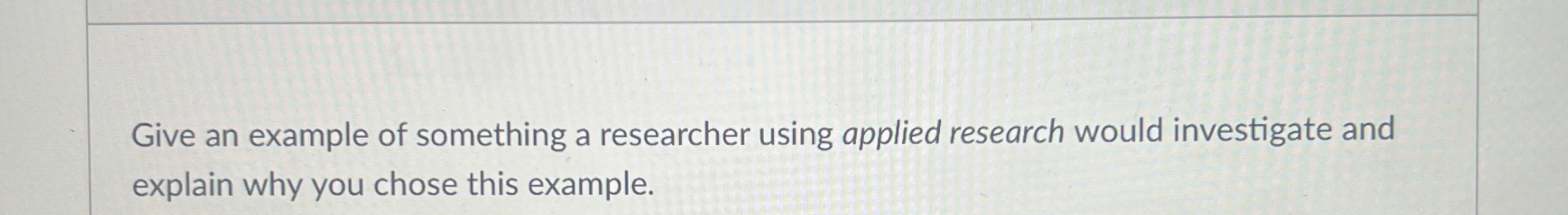 Solved Give an example of something a researcher using | Chegg.com