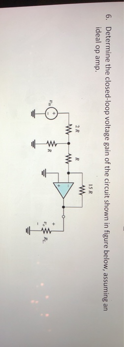 Solved 6. Determine the closed-loop voltage gain of the | Chegg.com