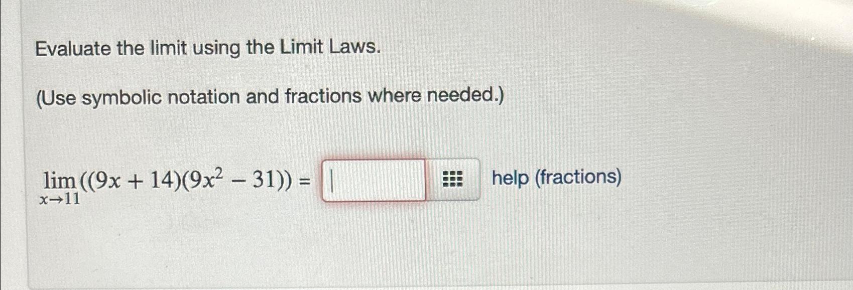 Solved Evaluate the limit using the Limit Laws.(Use symbolic | Chegg.com