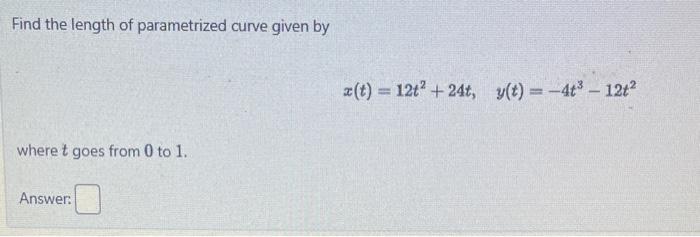 Solved Find the length of parametrized curve given by | Chegg.com