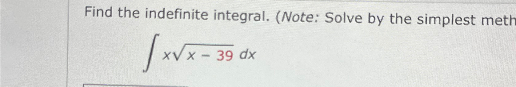 Solved Find the indefinite integral. (Note: Solve by the | Chegg.com