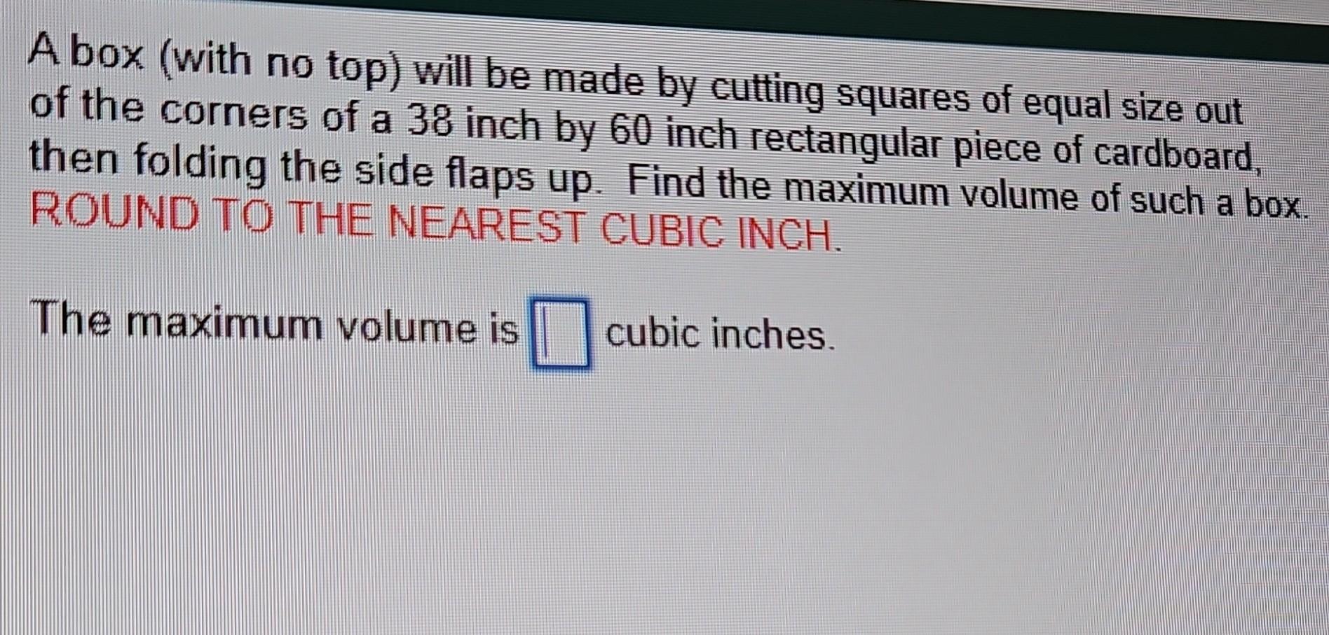 Solved A box (with no top) will be made by cutting squares | Chegg.com